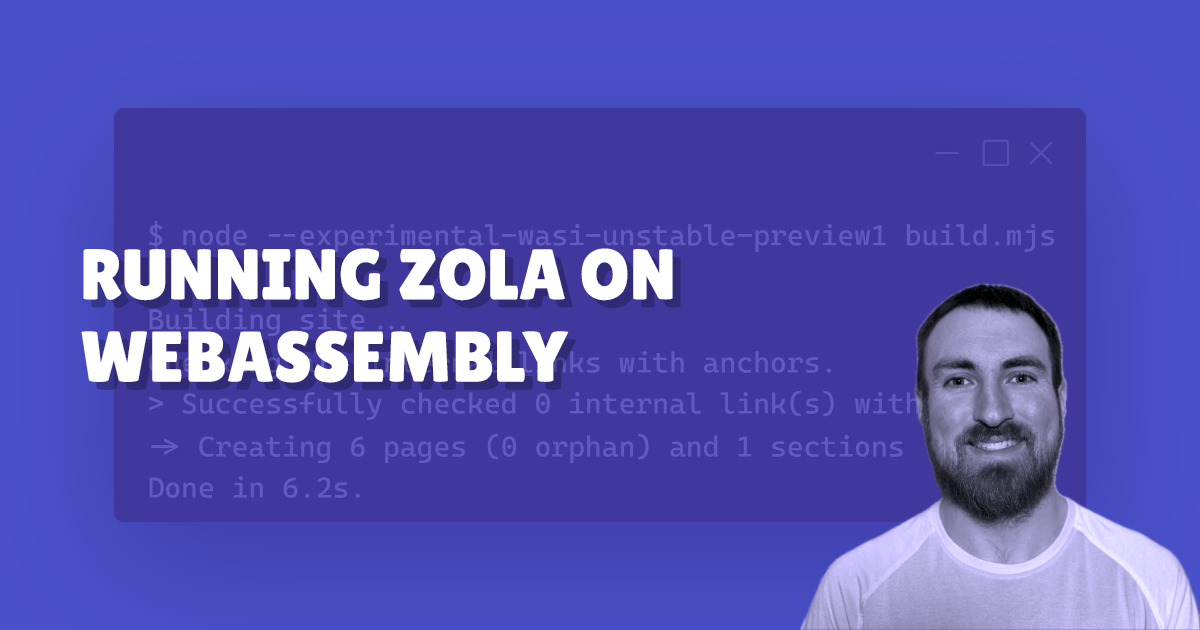 Running Zola on WebAssembly - Dylan Staley