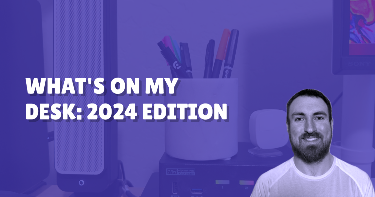What's On My Desk: 2024 Edition - Dylan Staley